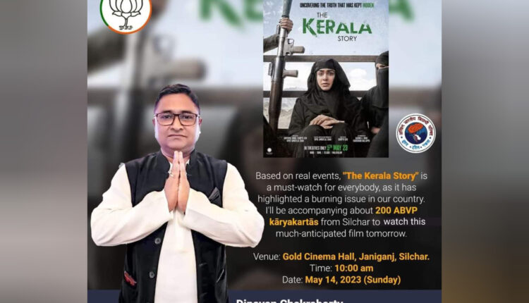 Silchar MLA Dipayan Chakraborty to watch “The Kerala Story” with 200 Karyakartas, calls it a ...